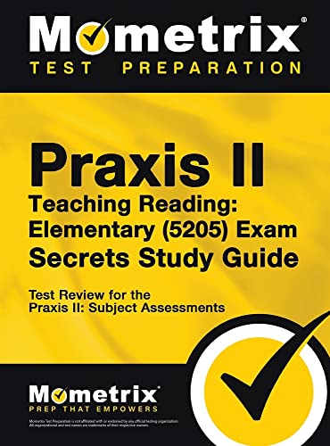 Praxis Teaching Reading - Elementary (5205) Secrets Study Guide: Test ...