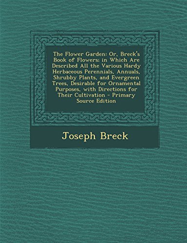 The Flower Garden: Or, Breck's Book of Flowers; in Which Are Described ...