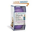 The Miracle Ball Method for Pregnancy: Relieve Back Pain, Ease Labor ...