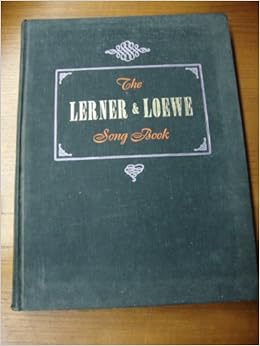 The Lerner & Loewe Song Book: Lerner, Alan Jay and Frederick Loewe ...