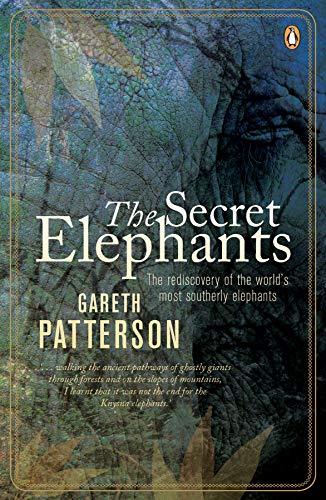 The Secret Elephants: The Rediscovery of the World's Most Southerly ...