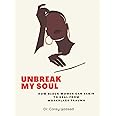 Unbreak My Soul: How Black Women Can Begin To Heal From Workplace ...