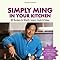 Simply Ming in Your Kitchen: 80 Recipes to Watch, Learn, Cook & Enjoy ...