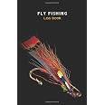 The Ultimate Fly Fishing Log Book: Fly Fishing Journal for Your Next ...
