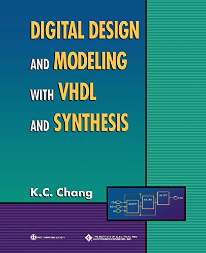 Digital Design and Modeling with VHDL and Synthesis : Chang, K. C ...