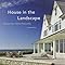 House in the Landscape: Siting Your Home Naturally: Eck, Jeremiah ...