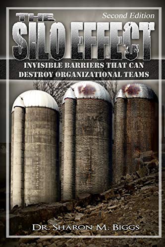 The Silo Effect ~ Second Edition: Invisible Barriers That Can Destroy ...