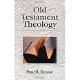 Old Testament Theology: House, Paul R.: 9780830815234: Amazon.com: Books