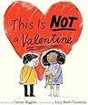 This Is Not a Valentine: Carter Higgins, Lucy Ruth Cummins ...