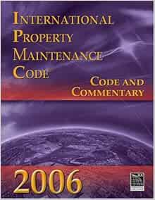 2006 International Property Maintenance Code: Code & Commentary: International Code Council ...