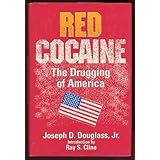 Red Cocaine: The Drugging of America and the West: Story, Christopher ...