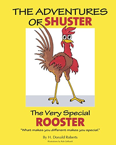The Adventures of Shuster: the Very Special Rooster: Roberts, H. Donald ...