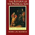 The Return of the Prodigal Son: A Story of Homecoming: Henri J. M ...