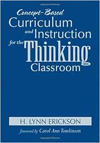 Concept-Based Curriculum and Instruction for the Thinking Classroom (Concept-Based Curriculum ...