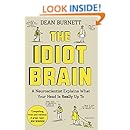 The Idiot Brain: A Neuroscientist Explains What Your Head is Really Up ...