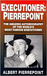 Executioner, Pierrepoint: Pierrepoint, Albert: 8601409821634: Amazon ...
