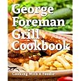 George Foreman Grill Cookbook: 101 Irresistible Indoor Grill Recipes ...