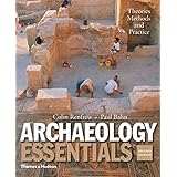 Archaeology Essentials: Theories, Methods, and Practice: 9780500291597 ...