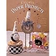 Fanciful Paper Projects: Making Your Own Posh Little Follies: Evertson ...