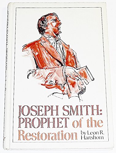 Joseph Smith: Prophet of the Restoration: Leon R. Hartshorn ...