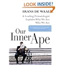 Our Inner Ape: A Leading Primatologist Explains Why We Are Who We Are ...
