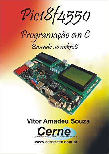 Programação em C para o PIC18F4550 Com Base no mikroC - eBook, Resumo ...