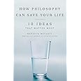 Amazon.com: How Philosophy Can Save Your Life: 10 Ideas That Matter ...
