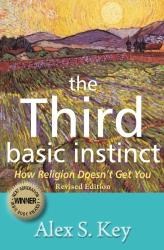 The Third Basic Instinct: How Religion Doesn't Get You (Revised Edition ...