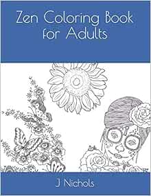 Zen Coloring Book for Adults: Nichols, J: 9781719860017: Amazon.com: Books