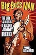 Big Boss Man: The Life and Music of Bluesman Jimmy Reed: Will Romano ...