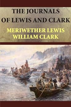 The Journals of Lewis and Clark (Illustrated) - Kindle edition by ...