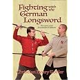 Fighting with the German Longsword: Tobler, Christian: 9781937439231 ...