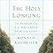 Holy Longing, the: Amazon.co.uk: Ronald Rolheiser: 9780385494199: Books