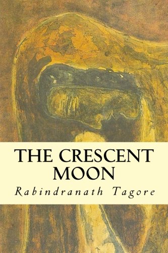 The Crescent Moon: Tagore, Rabindrath: 9781501088599: Amazon.com: Books