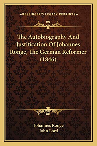 The Autobiography And Justification Of Johannes Ronge, The German ...