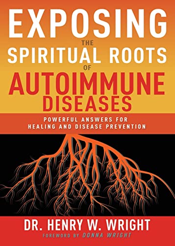 Exposing the Spiritual Roots of Autoimmune Diseases: Powerful Answers ...