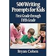 500 Writing Prompts for Kids: First Grade through Fifth Grade: Cohen ...