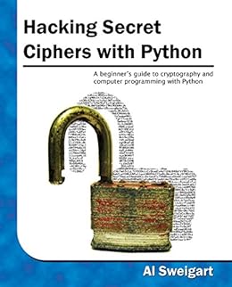Hacking Secret Ciphers with Python, Al Sweigart, eBook - Amazon.com
