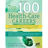 Top 100 Health-Care Careers: Your Complete Guidebook to Training and ...