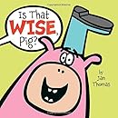 Is That Wise, Pig?: Jan Thomas: 9781416985822: Amazon.com: Books