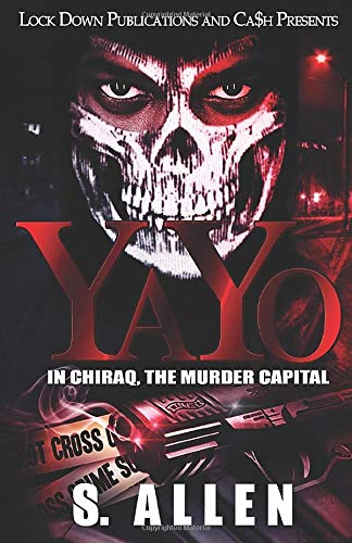 Amazon.com: YAYO: In Chiraq, The Murder Capital: 9781695643116: Allen ...