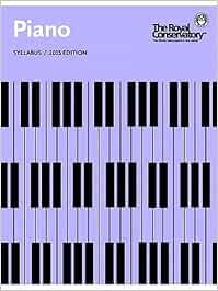 The Royal Conservatory Piano Syllabus - 2015 Edition: Royal ...