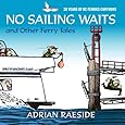No Sailing Waits and Other Ferry Tales: 30 Years of BC Ferries Cartoons ...