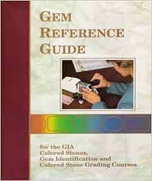 Gem Reference Guide, for the GIA Colored Stones, Gem Identification and ...