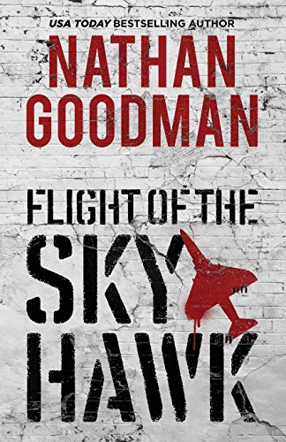 Amazon.com: Flight of the Skyhawk: A Thriller: 9781795725200: Goodman ...