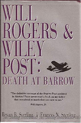 Will Rogers & Wiley Post: Death at Barrow: Sterling, Bryan B., Sterling ...