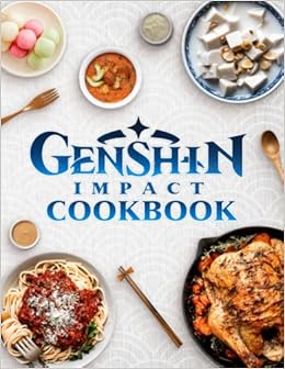 Genshin Cookbook: Simple Recipes To Enjoy Together Genshin Meals Impact ...