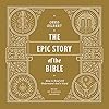 The Epic Story of the Bible: How to Read and Understand God's Word in ...