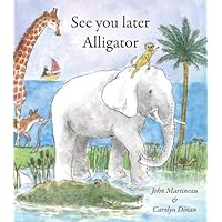See You Later, Alligator!: Kvasnosky, Laura McGee: 9780152003012 ...