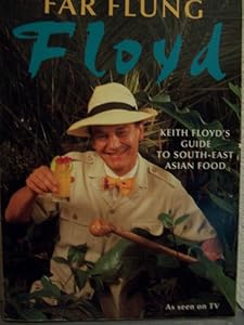 Far Flung Floyd: Keith Floyd's Guide to... book by Keith Floyd